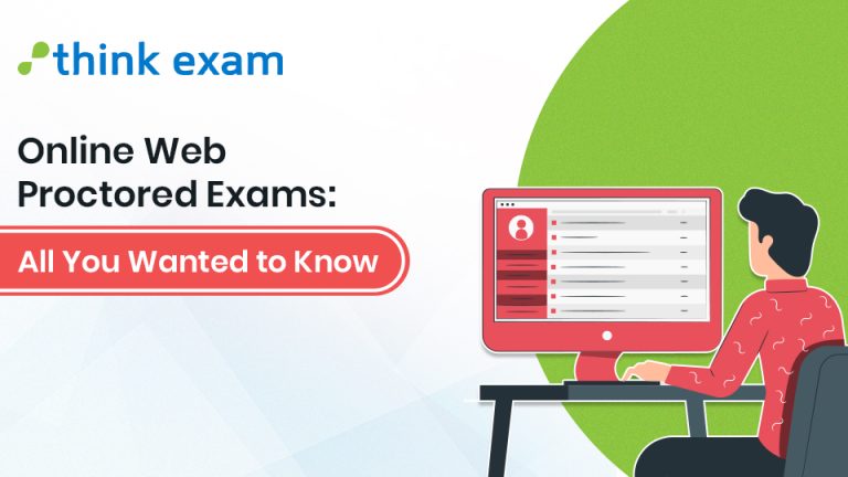 Online Web Proctored Exams: All You Wanted to Know – Think Exam Blog