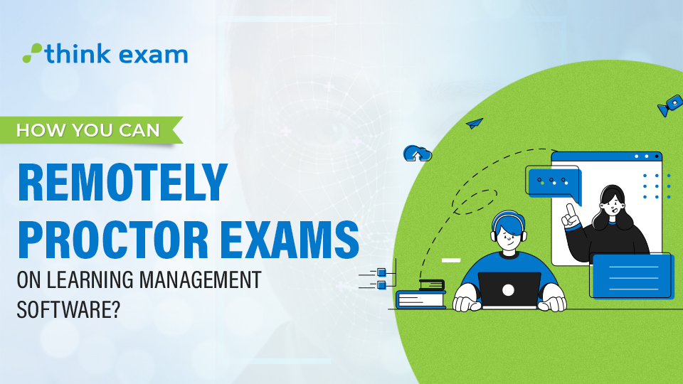 How You Can Remotely Proctor Exams on LMS? - Think Exam Blog | Insights ...