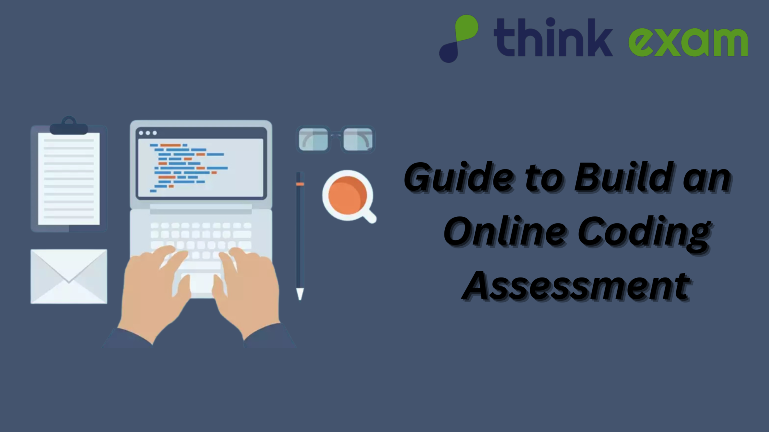 Cracking the Code: A Guide to Building an Effective Online Coding Assessment - Think Exam Blog ...